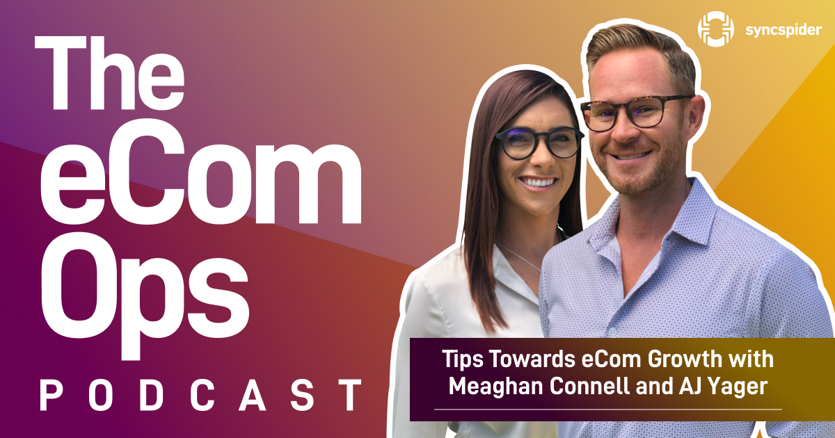 Tips Towards eCom Growth with Meaghan Connell and AJ Yager - SyncSpider